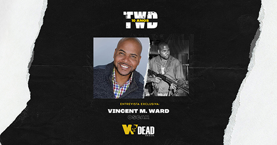 THE WALKING DEAD 10 ANOS: Entrevista exclusiva com Vincent M. Ward (Oscar)